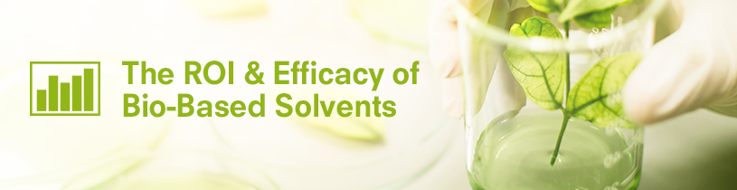 Understanding the ROI and Efficacy of Bio-Based Solvents | PRI